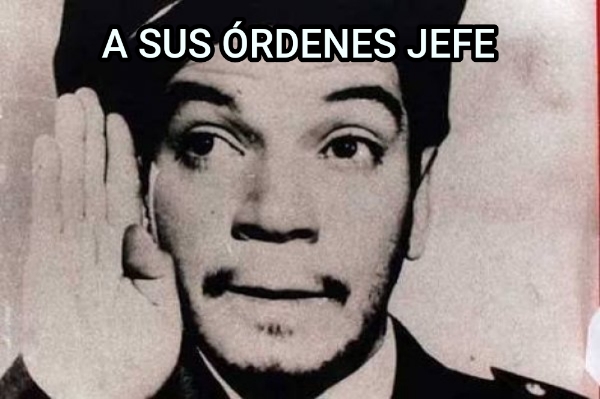 A SUS ÓRDENES JEFE - Generador Memes