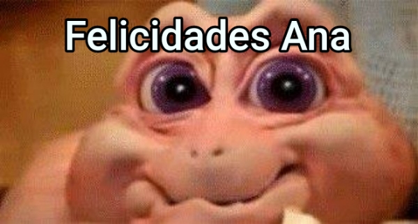 Felicidades Ana - Generador Memes