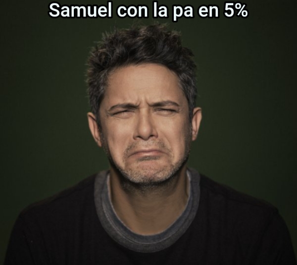 Samuel con la pa en 5% - Generador Memes