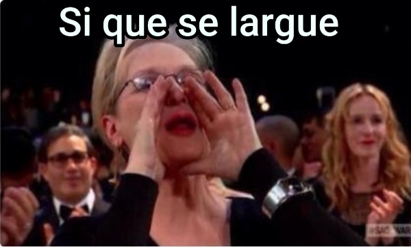 Si que se largue - Generador Memes